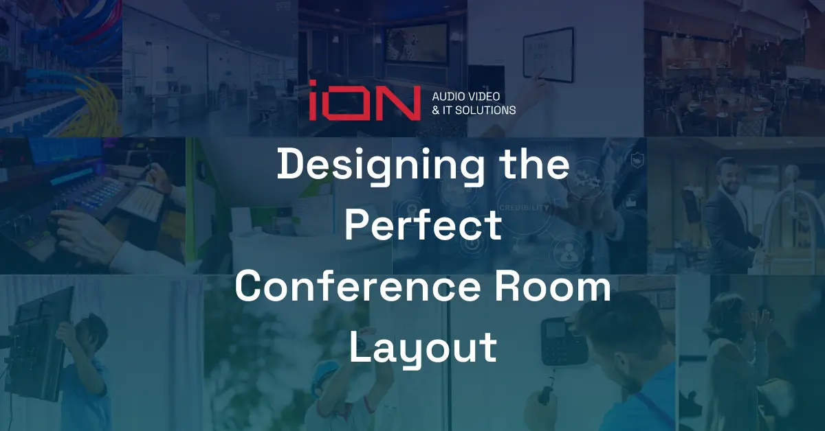 Designing the Perfect Conference Room Layout - Ion AVT Inc. - Los ...